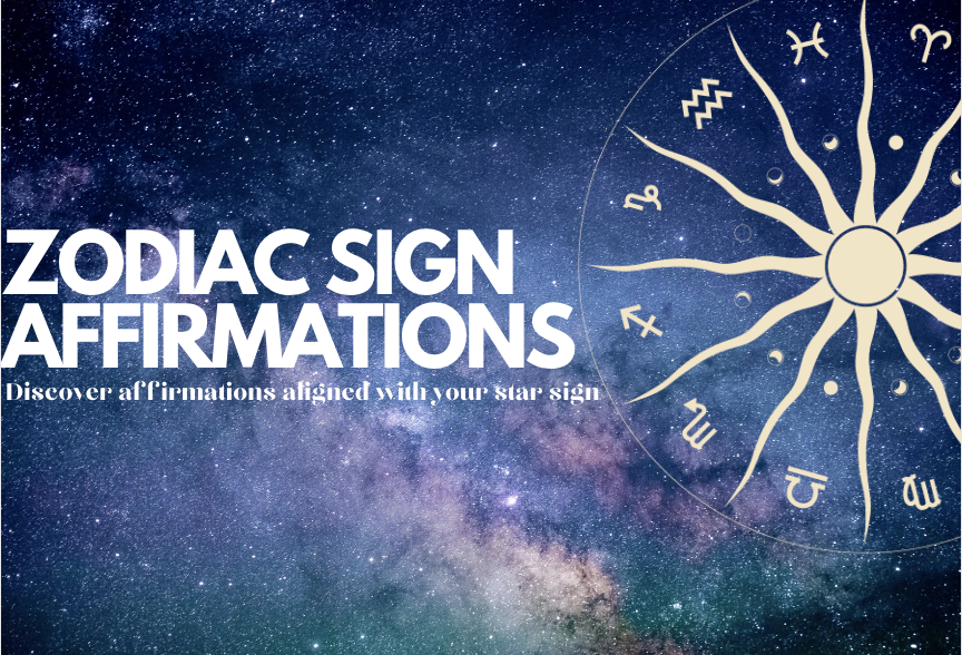 Inspiring Affirmations For Your Zodiac Sign – Priya Beginnings